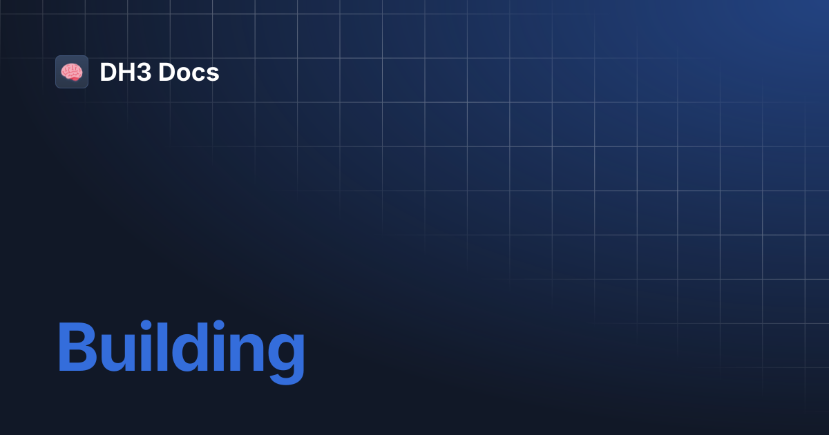 Building | DH3 Docs